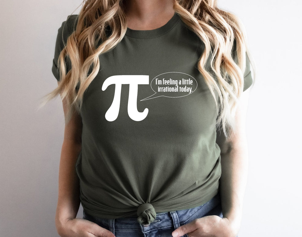 Funny Math T-Shirt, I'm Feeling A Little Irrational Today Shirt, Pi Da ...